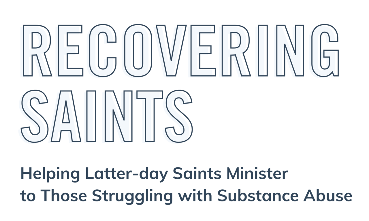 What Every LDS Leader Needs to Understand About the Addiction Recovery ...