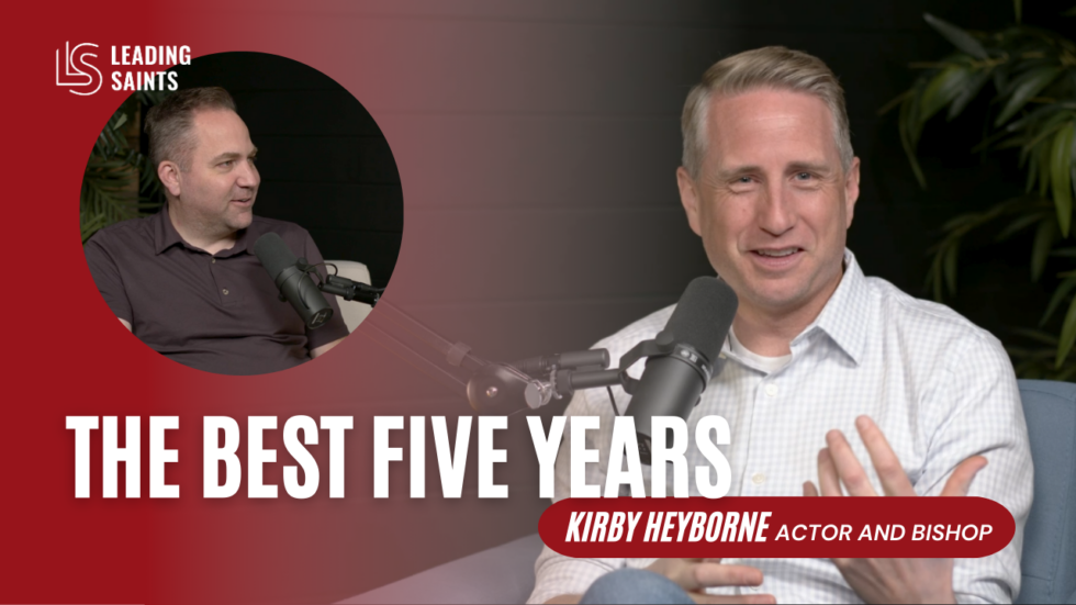 The Best Five Years | A How I Lead Interview with Kirby Heyborne ...
