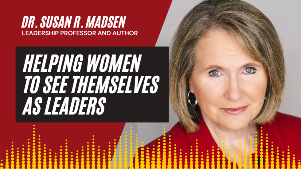 Helping Women to See Themselves as Leaders | An Interview with Dr ...
