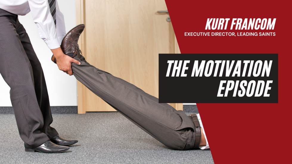 The Motivation Episode: How to Motivate Those You Lead at Church ...