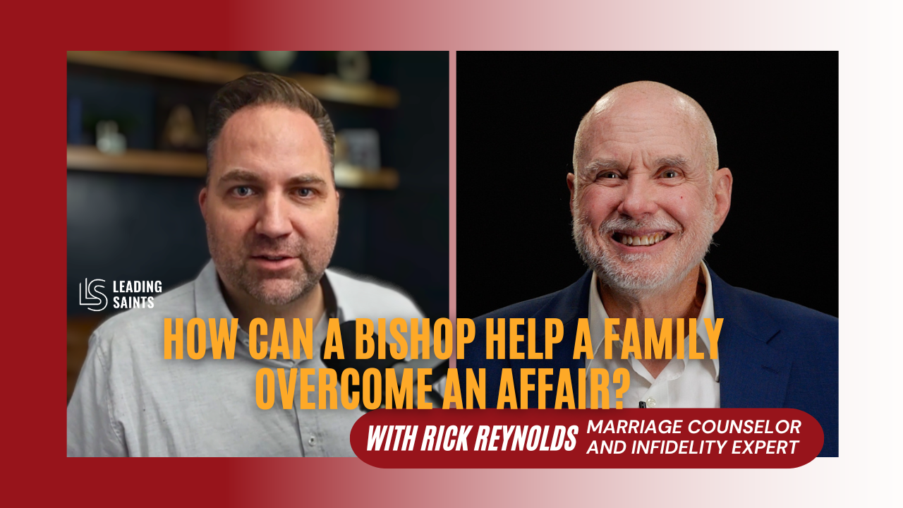 When a Latter-day Saint Has an Affair | An Interview with Rick Reynolds - Leading Saints