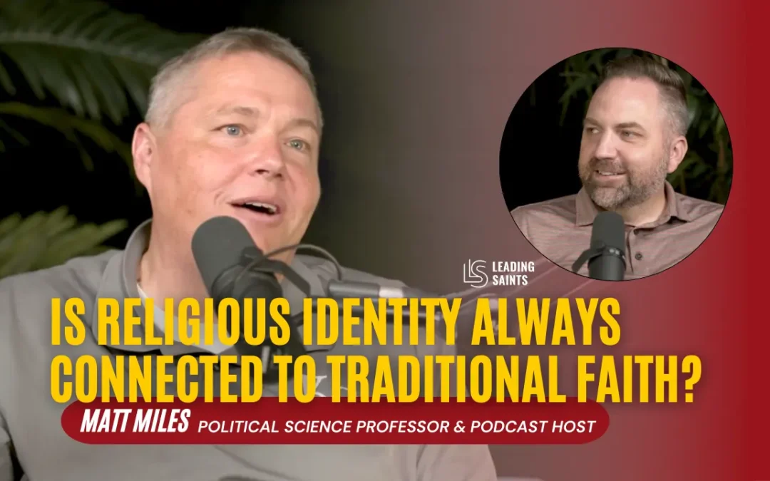 God's Grace Reaches Those Who Have Left Faith | An Interview with Matt Miles - Leading Saints